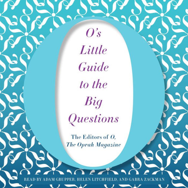 O's Little Guide to the Big Questions by The Editors of O the Oprah ...