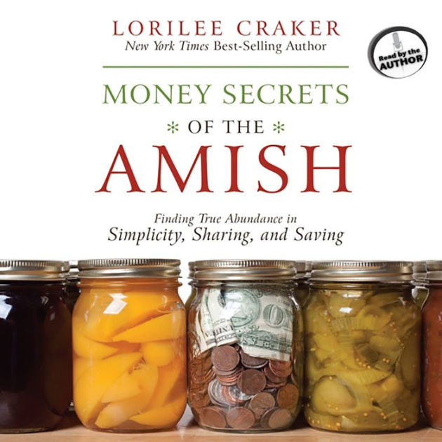 Money Secrets of the Amish: Finding True Abundance in Simplicity ...