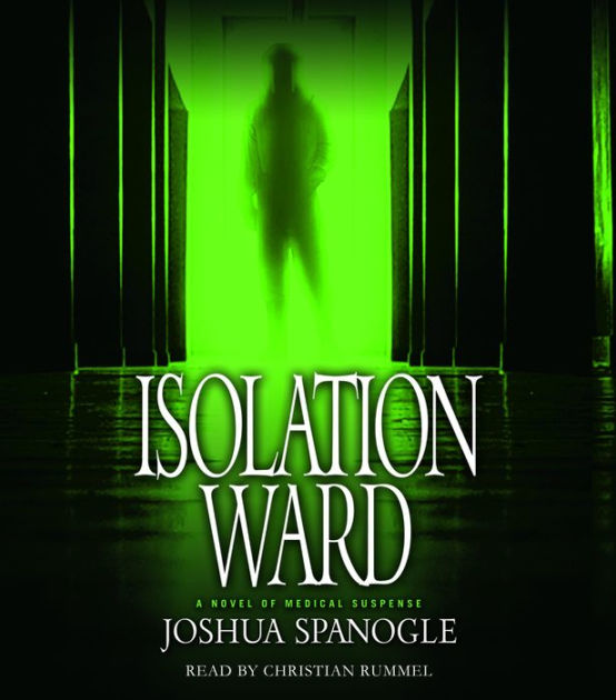 Isolation Ward (Abridged) by Joshua Spanogle, Christian Rummel ...