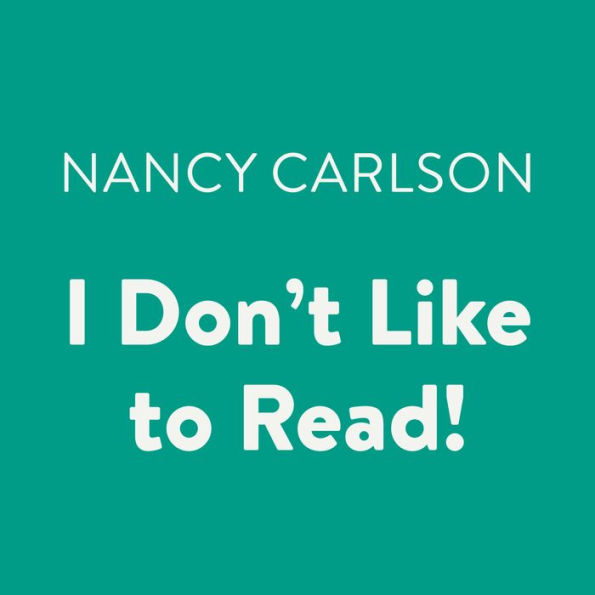 I Don't Like to Read! by Nancy Carlson, Cheryl Stern | 2940172195457 ...