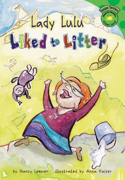 Lady Lulu Liked to Litter by Nancy Loewen, Anna Kaiser | eBook (NOOK ...
