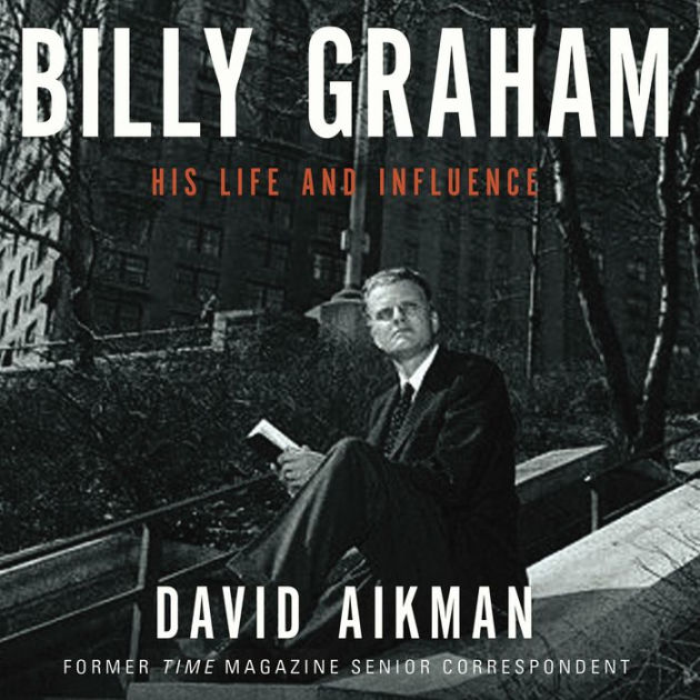 Billy Graham: His Life and Influence by David Aikman, Paperback ...