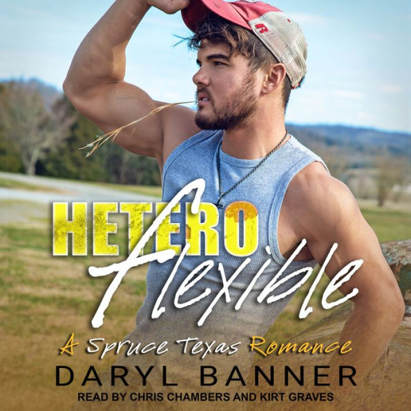 Heteroflexible: A Spruce Texas Romance by Daryl Banner, Kirt Graves ...