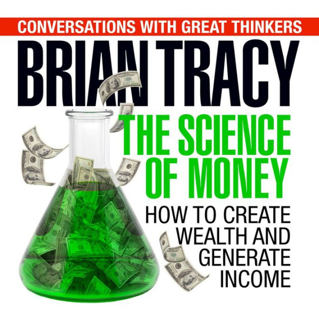 The Science of Money: How to Increase Your Income and Become Wealthy by ...
