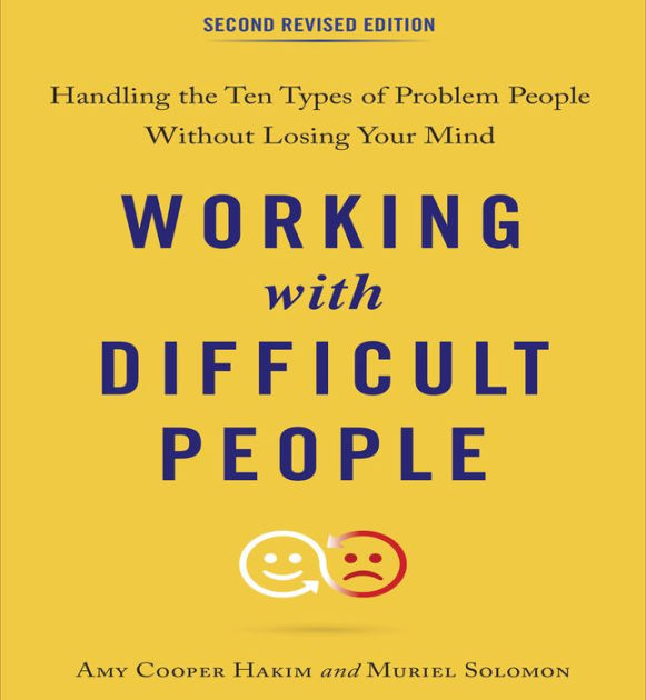 Working with Difficult People, Second Revised Edition: Handling the Ten ...