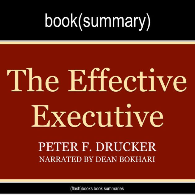 Effective Executive by Peter Drucker, The - Book Summary: The ...