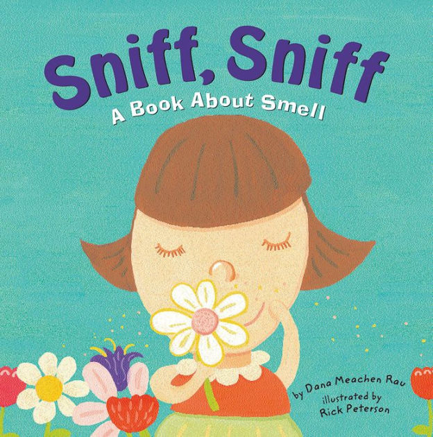 Sniff, Sniff: A Book About Smell by Dana Meachen Rau, Rick Peterson ...