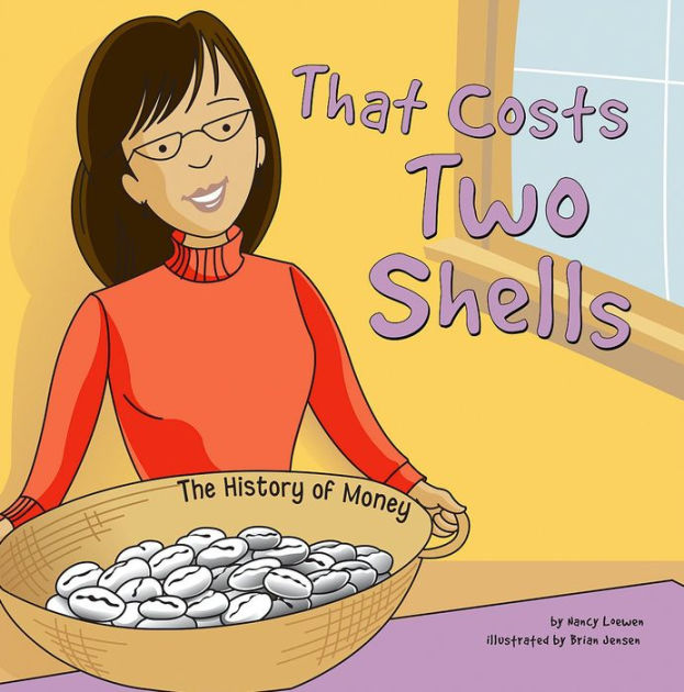 That Costs Two Shells: The History of Money by Nancy Loewen, Various ...