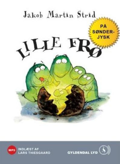 Æ lille Frø å synnejysk by Jakob Martin Strid, Lars Thiesgaard ...