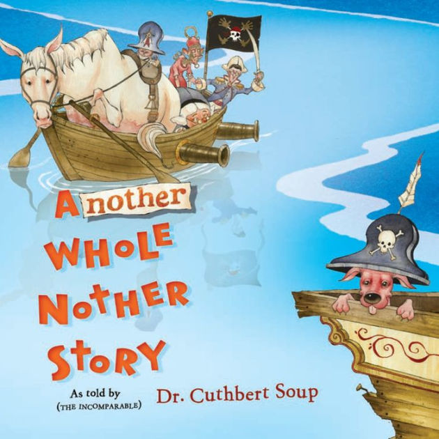 Another Whole Nother Story by Dr. Cuthbert Soup | eBook | Barnes & Noble®