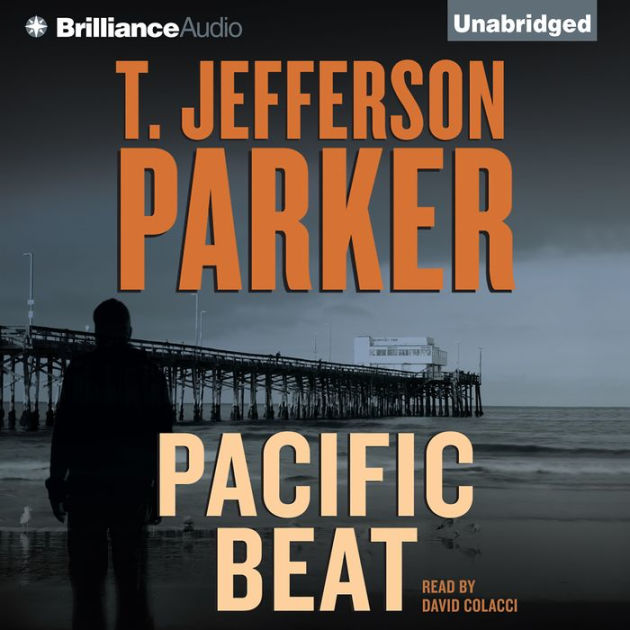 Pacific Beat by T. Jefferson Parker, David Colacci, Audio CD | Barnes ...