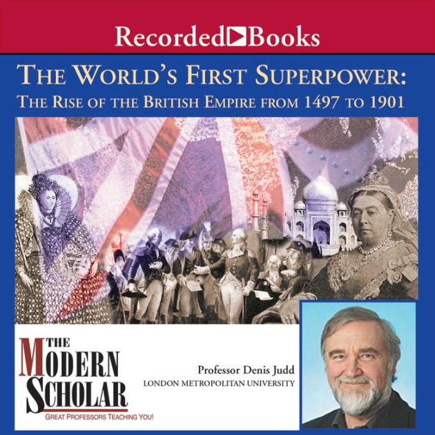 The World's First Superpower: The Rise of the British Empire From 1497 ...