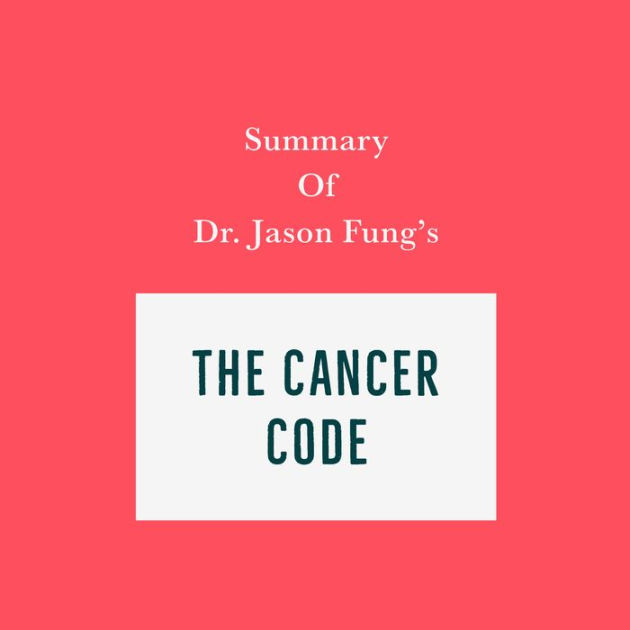 Summary of Dr. Jason Fung's The Cancer Code by Swift Reads, Pete ...