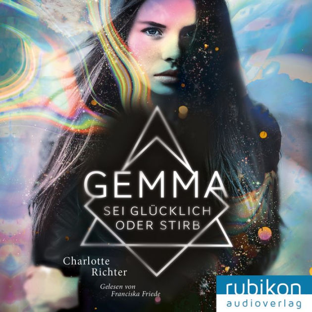 Gemma. Sei glücklich oder stirb by Charlotte Richter, Franciska Friede ...