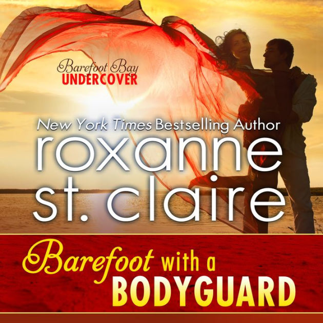 Barefoot With a Bodyguard by Roxanne St. Claire, Kaleo Griffith ...