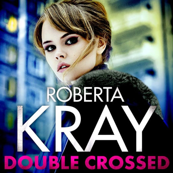 Double Crossed: gripping, gritty and unputdownable - the best gangland crime thriller you'll ...