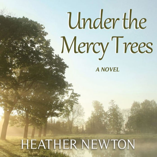 Under the Mercy Trees: A Novel by Heather Newton, Paperback | Barnes ...