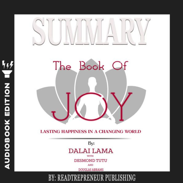Summary of The Book of Joy: Lasting Happiness in a Changing World by ...
