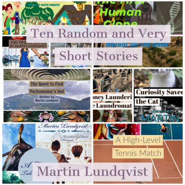 Ten Random and Very Short Stories (Abridged) by Martin Lundqvist ...