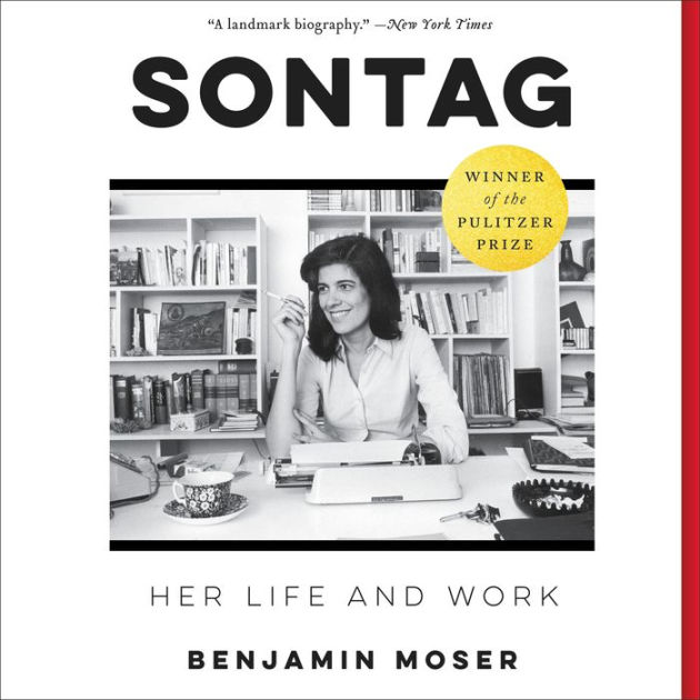 Sontag: Her Life and Work by Benjamin Moser, Tavia Gilbert ...
