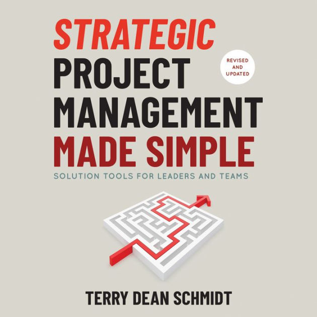 Strategic Project Management Made Simple: Solution Tools for Leaders ...