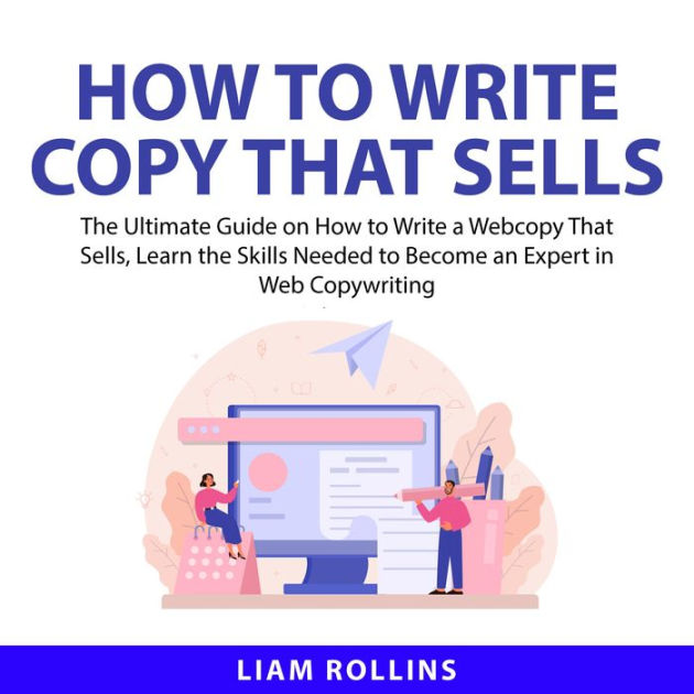How to Write Copy That Sells: The Ultimate Guide on How to Write a Web ...