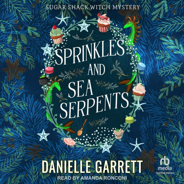 Sprinkles and Sea Serpents by Danielle Garrett, Amanda Ronconi ...
