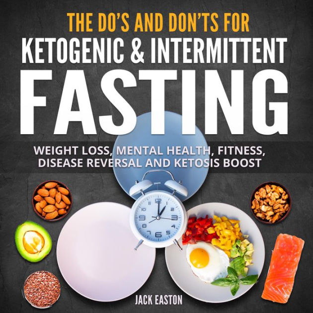 The Do's and Don'ts for Ketogenic & Intermittent Fasting by Jack Easton ...