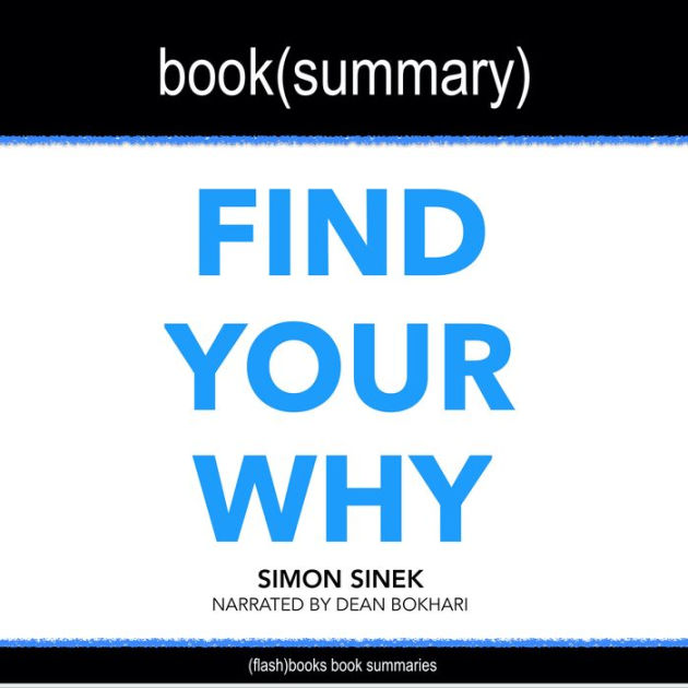 Find Your Why by Simon Sinek - Book Summary: A Practical Guide for ...