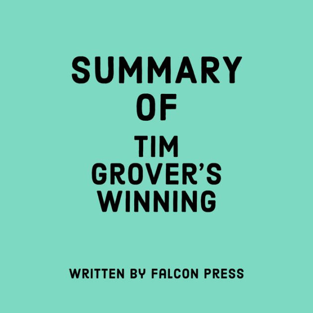 Summary of Tim Grover's Winning by Falcon Press, Glenn Argenti ...