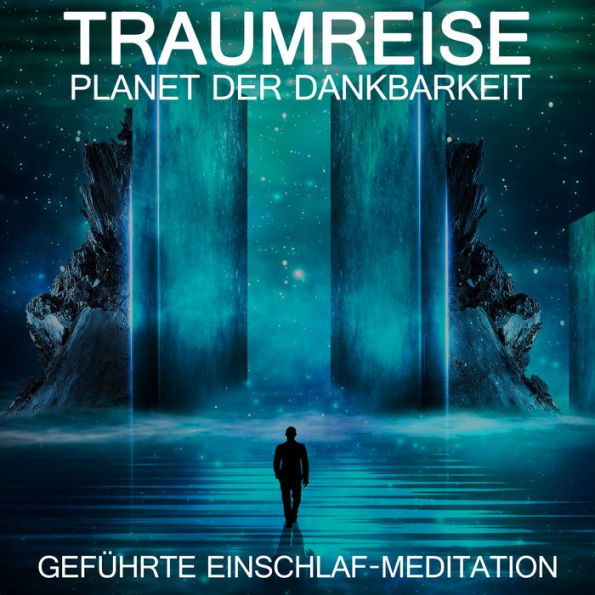 Planet der Dankbarkeit - Traumreise: Geführte Einschlaf-Meditation by Raphael Kempermann ...