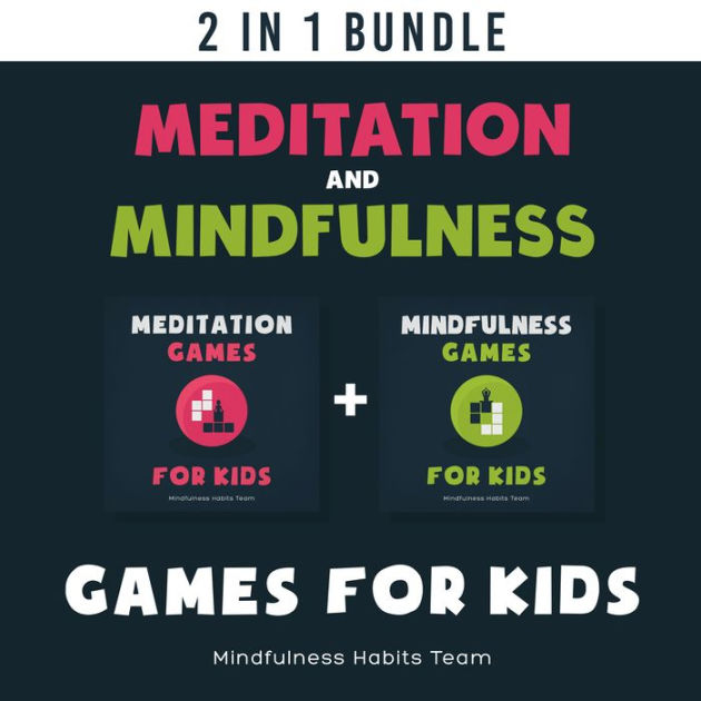 Meditation and Mindfulness Games for Kids: 2 in 1 Book Bundle: A ...