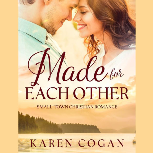 Made For Each Other: A Contemporary Christian Romance by Karen Cogan ...