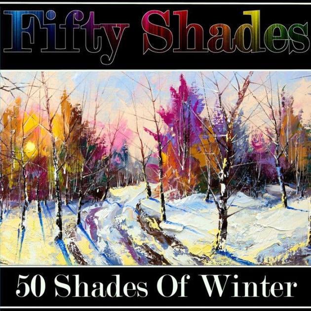 Fifty Shades of Winter: 50 of the best poems about winter by William ...