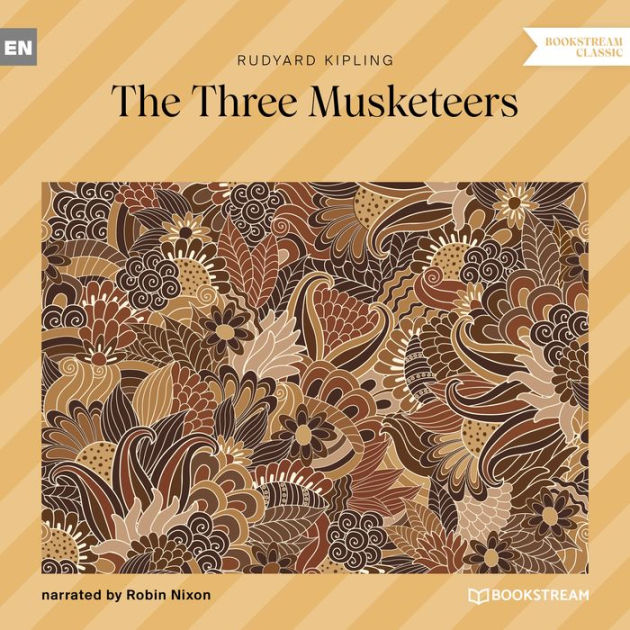 Three Musketeers, The (Unabridged) by Rudyard Kipling, Robin Nixon ...