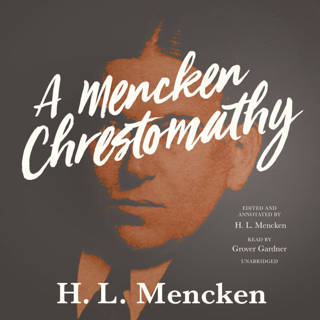 A Mencken Chrestomathy by H. L. Mencken, Grover Gardner | 2940173227935 ...