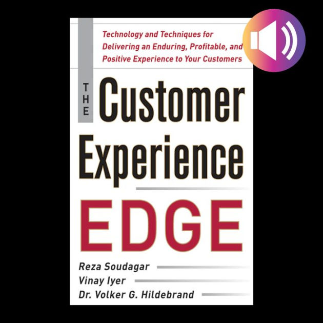 The Customer Experience Edge: Technology and Techniques for Delivering ...