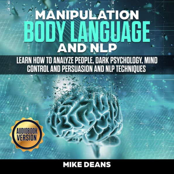 Manipulation Body Language and NLP: Learn How to Analyze people, Dark Psychology, Mind control ...