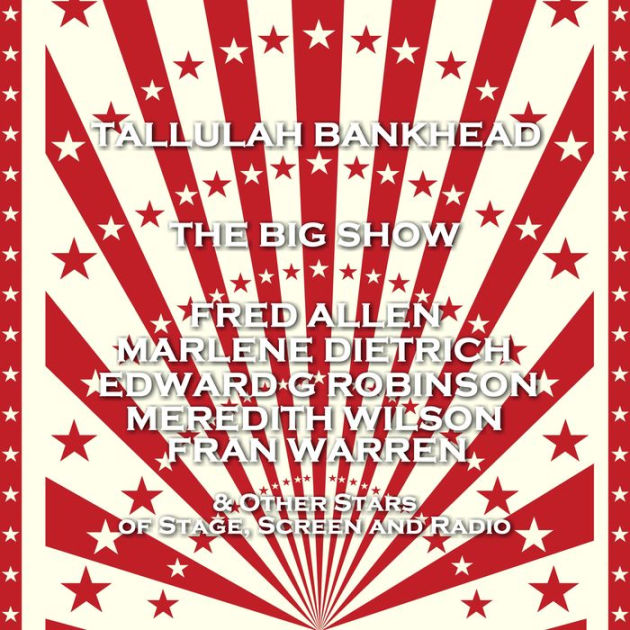 Big Show, The - Episode 10 by Goodman Ace, Fred Allen, Marlene Dietrich ...