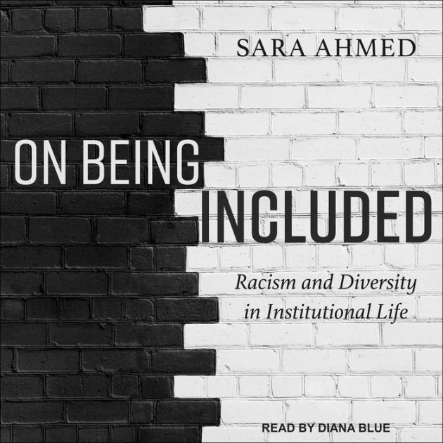 On Being Included: Racism and Diversity in Institutional Life by Sara ...