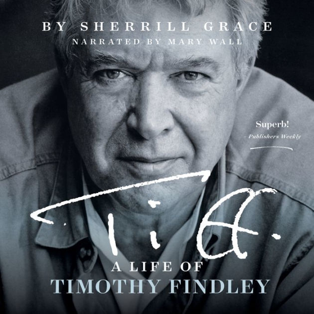 Tiff: A Life of Timothy Findley by Sherrill Grace, Hardcover | Barnes ...