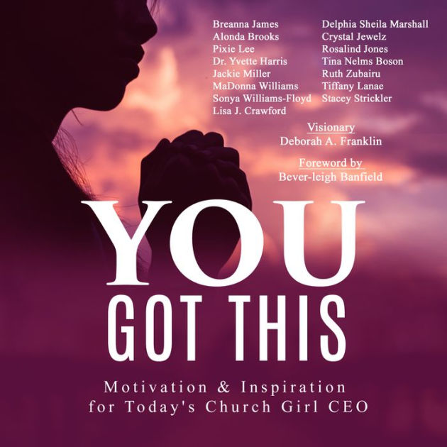 You Got This: Motivation & Inspiration for Today's Church Girl CEO by ...