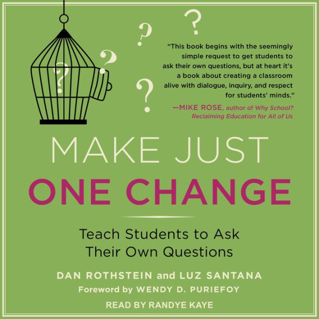 Make Just One Change: Teach Students to Ask Their Own Questions by Dan ...