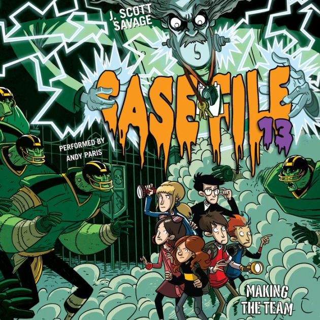 Case File 13 #2: Making the Team by J. Scott Savage, Doug Holgate ...