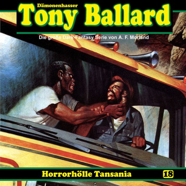 Tony Ballard, Folge 18: Horrorhölle Tansania by A. F. Morland, Thomas ...