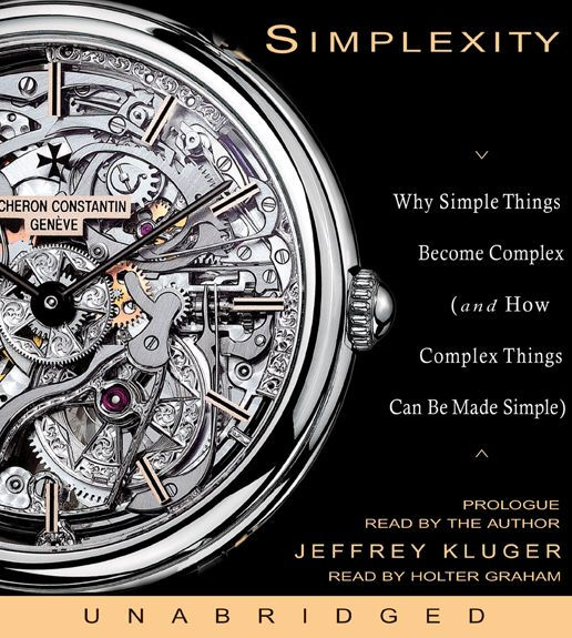 Simplexity: Why Simple Things Become Complex (and How Complex Things ...