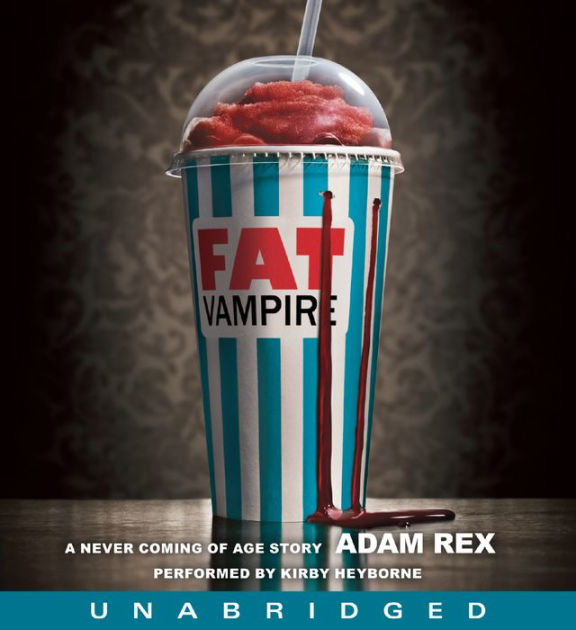 Fat Vampire: A Never-Coming-of-Age Story by Adam Rex | eBook | Barnes ...
