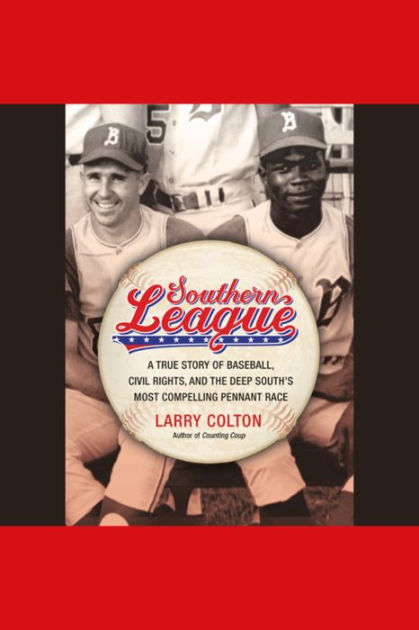 Southern League: A True Story of Baseball, Civil Rights, and the Deep ...