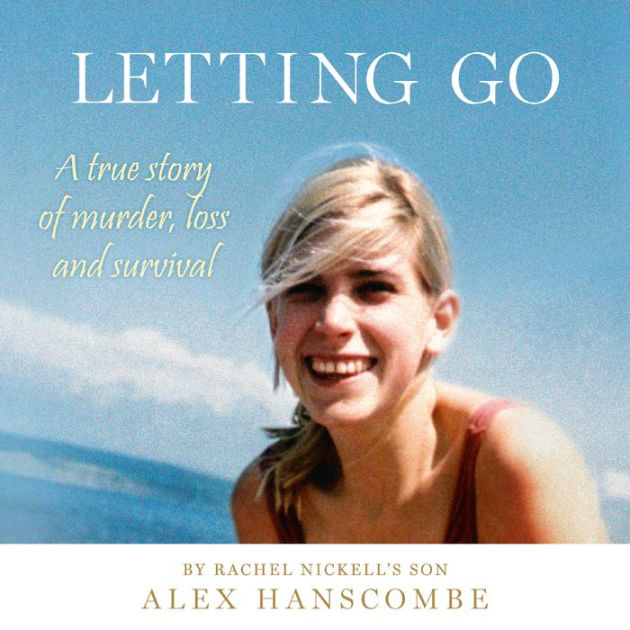 Letting Go: A true story of murder, loss and survival by Rachel Nickell ...
