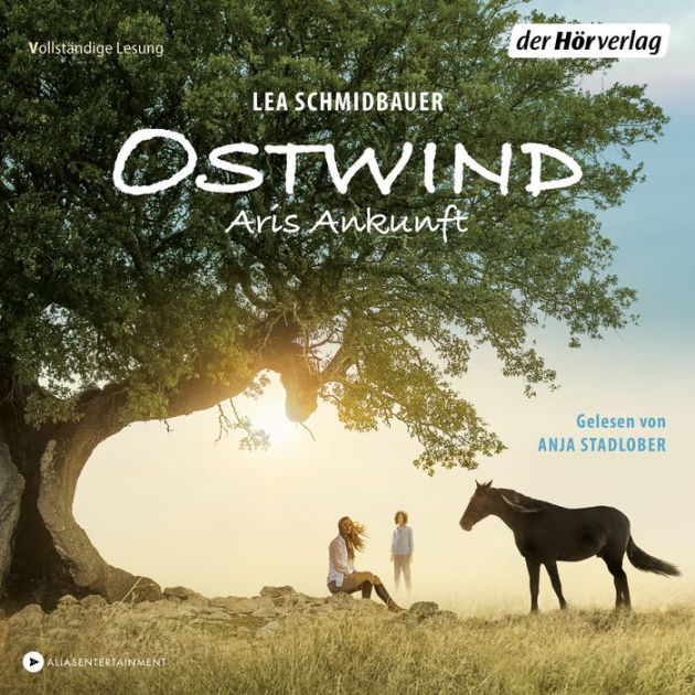Ostwind - Aris Ankunft: Die Lesung by Lea Schmidbauer, Anja Stadlober ...